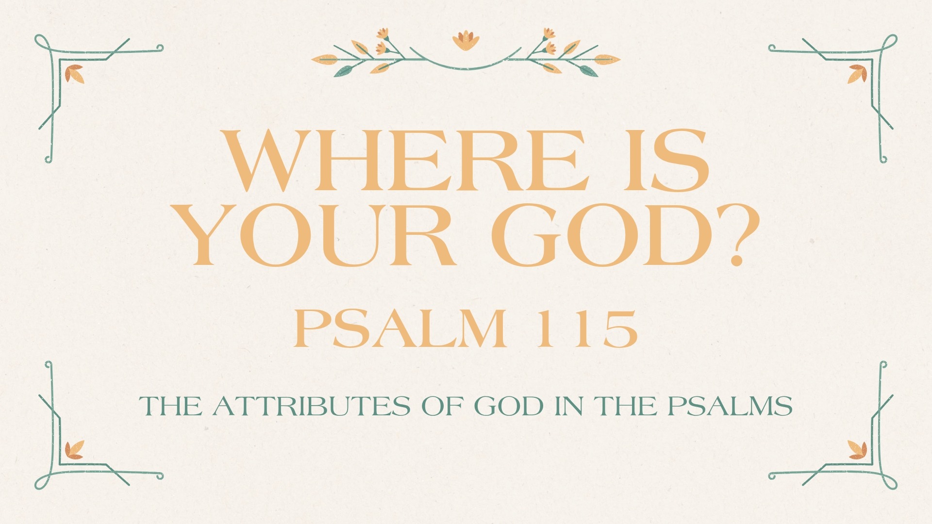 Where is Your God? Psalm 115 September 7, 2025 - NewSong Church